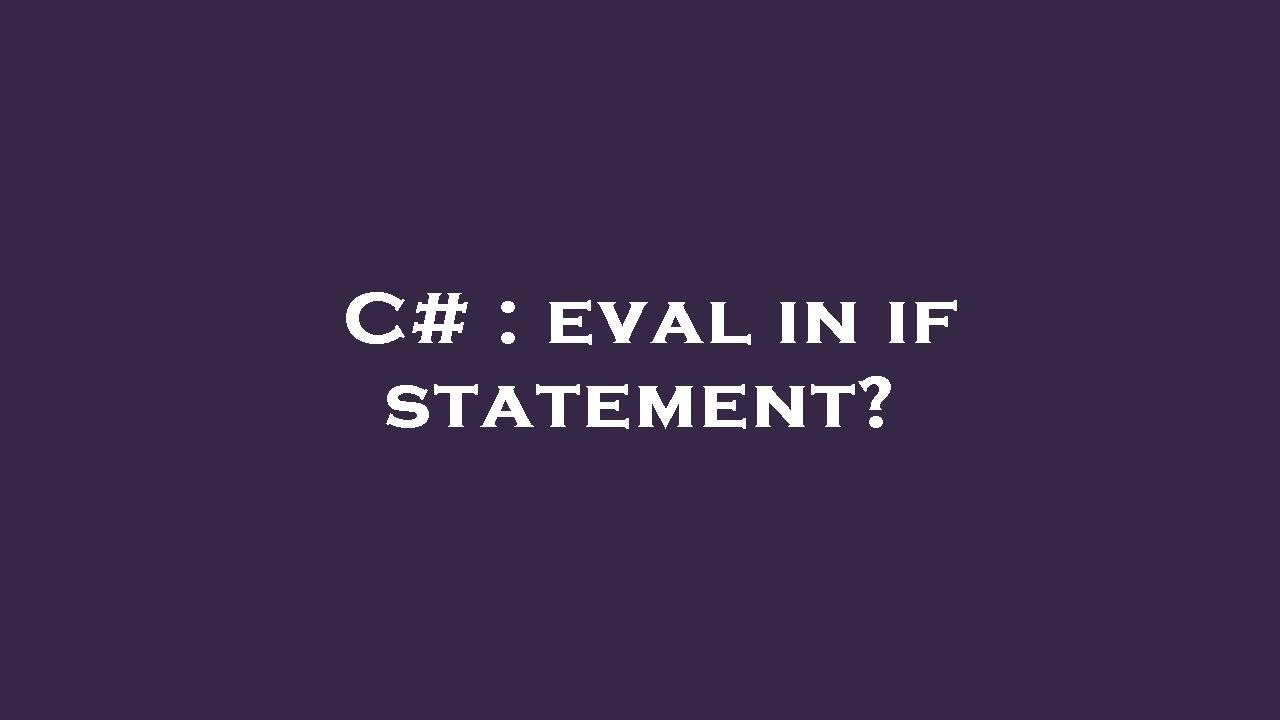 C# : eval in if statement? - YouTube