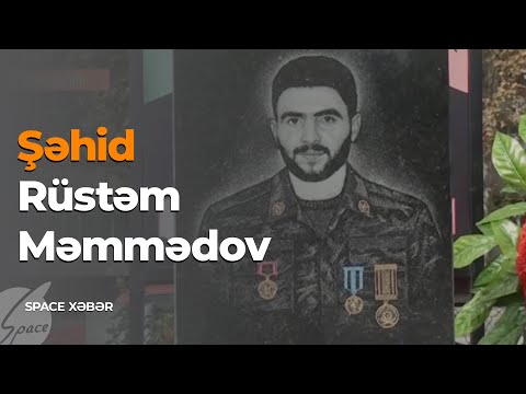 Şəhid Rüstəm Məmmədov - Space Xəbər