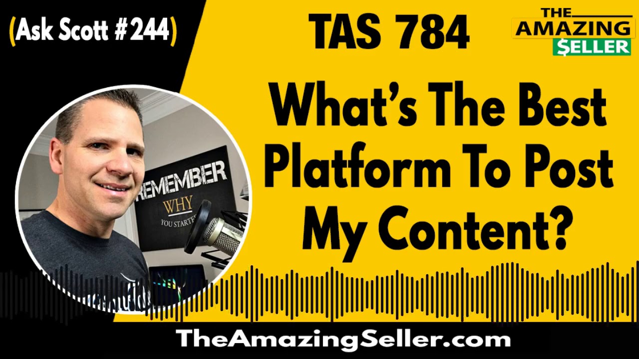 What's The Best Platform To Post My Content? (Ask Scott Session #244 ...