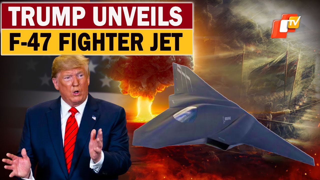 Trump Announces F-47 Fighter Jet, US Air Force Upgrades | OTV News ...