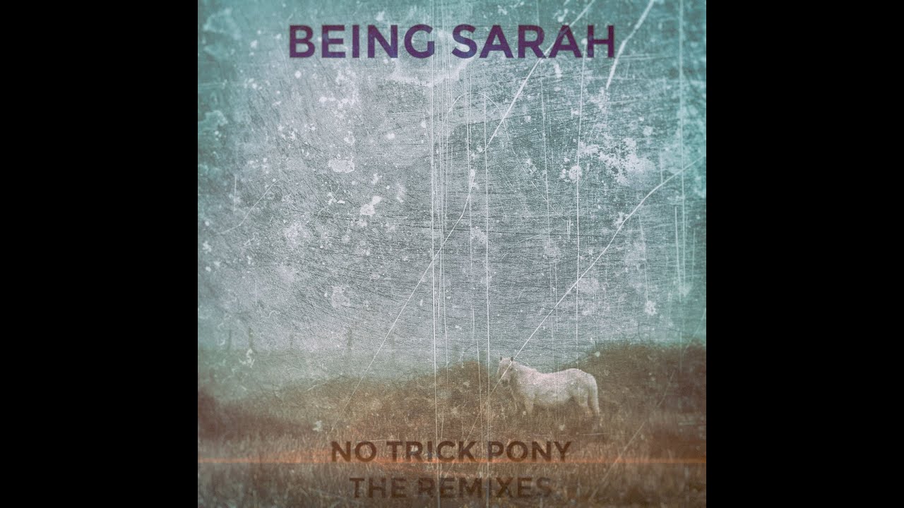 Being Sarah -- No Trick Pony (Giles Armstrong Remix) - YouTube