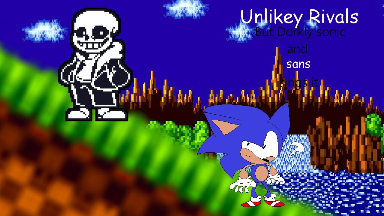 Unlikely Rivals But Dorkly Sonic and Sans sings it - YouTube