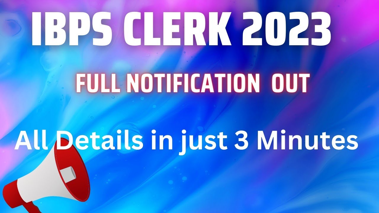 IBPS CLERK 2023 Notification Out | All Details in just 3 Minutes 📒🎯 ...