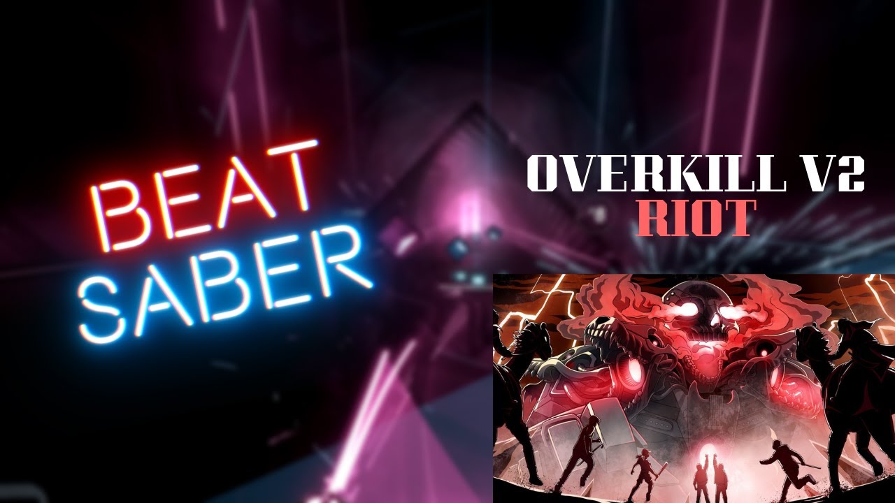 [Beat Saber] - RIOT - Overkill V2 (Expert Plus) - YouTube