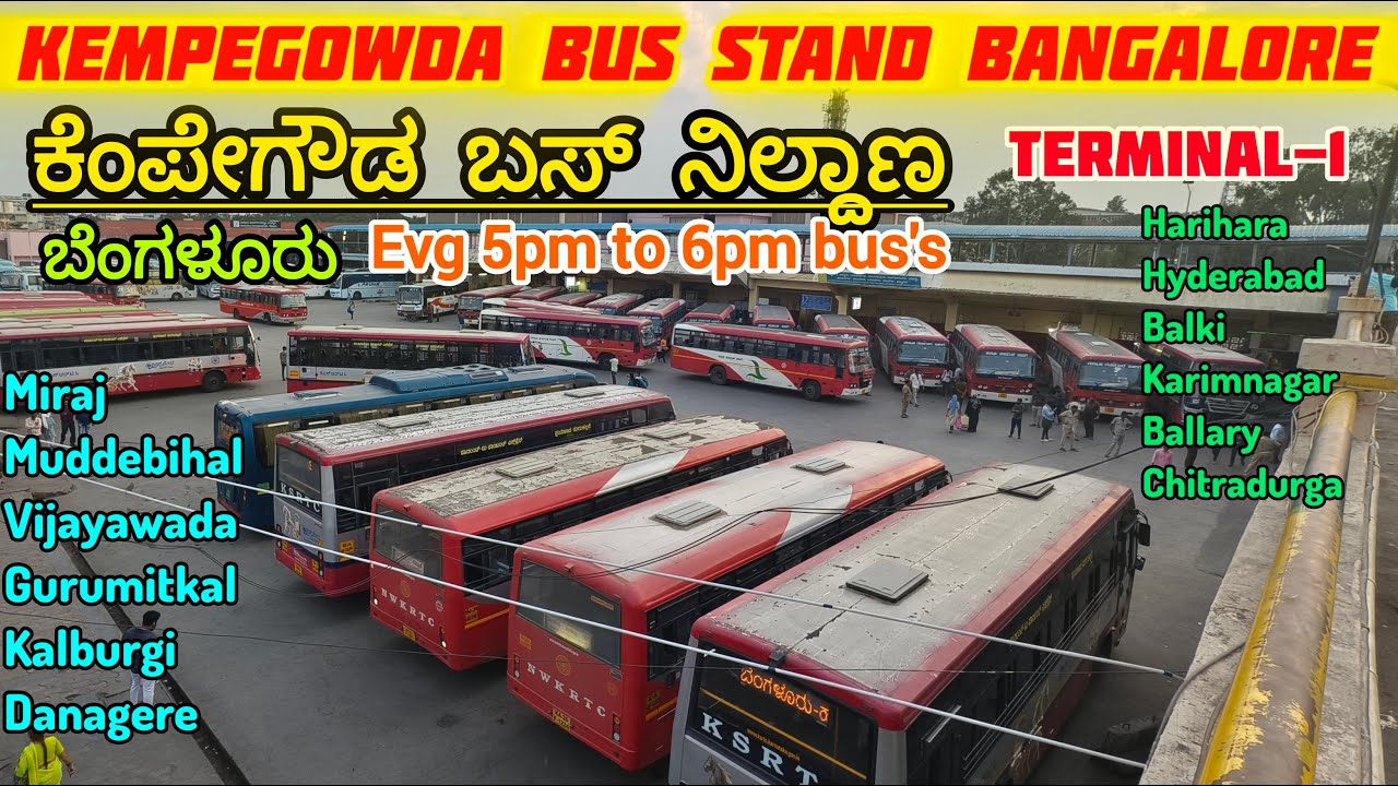 ಕೆಂಪೇಗೌಡ(Bangalore)Bus Stand Terminal-I | Miraj Kalburgi Hyderabad ...