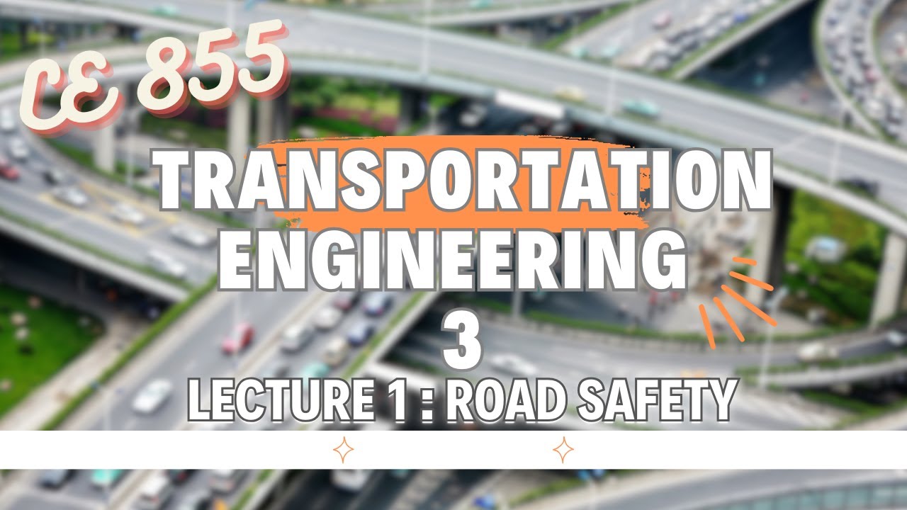 Lecture 1 | Road Safety | Transportation Engineering - 3 | CE 855 - YouTube