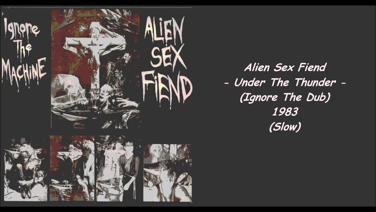 Alien Sex Fiend Under The Thunder Ignore The Dub 1983 Slow Youtube