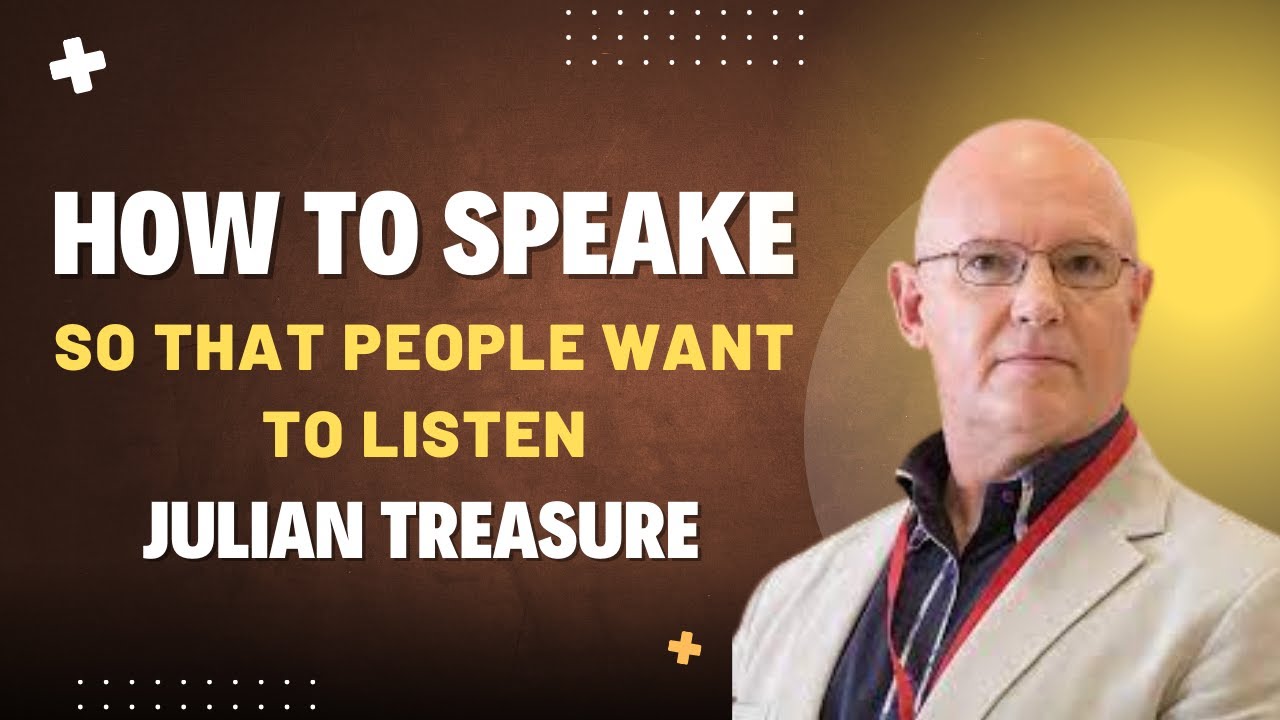 How to speak so that people want to listen by @julianptreasure - YouTube