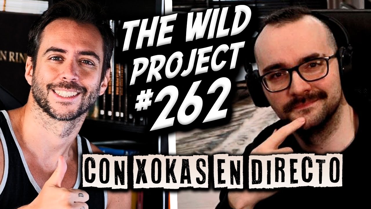 The Wild Project #262 ft Xokas - En Directo | Su nueva vida, La guerra con wetaca, DWT 2nd ...