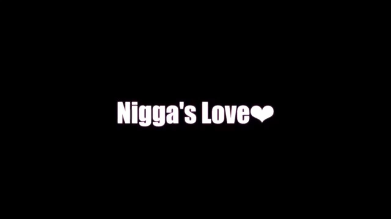 Niggas Love The Movie Youtube