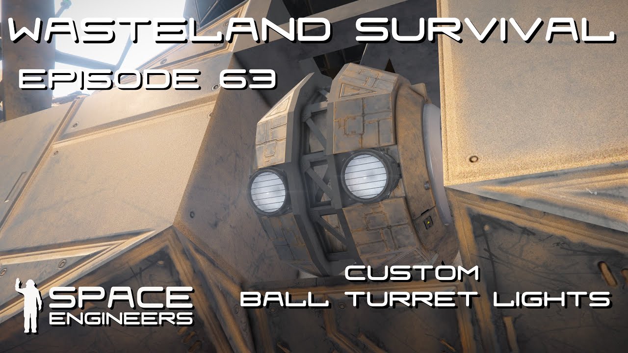 Space Engineers - Wasteland Survival Ep63 - Custom Ball Turret Lights ...