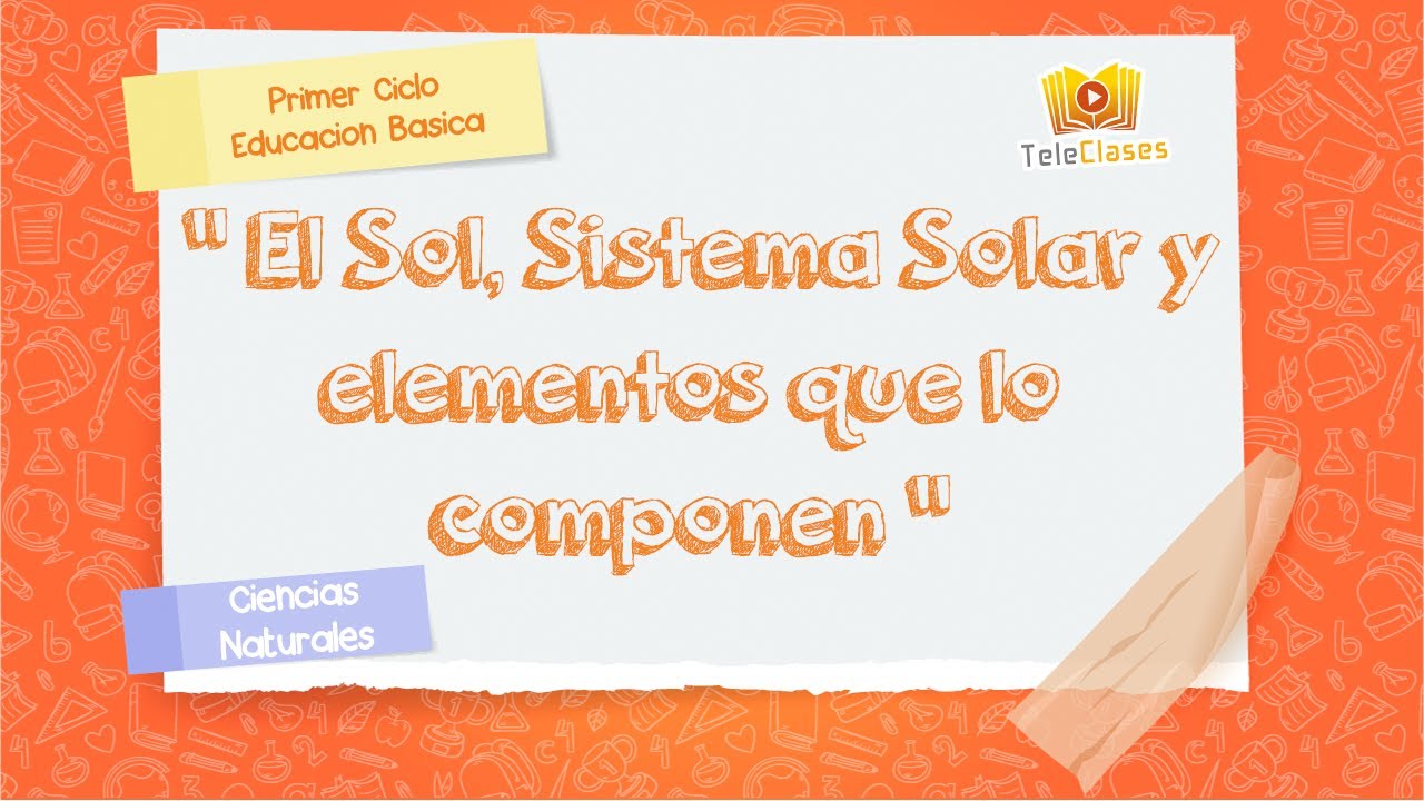 3º BÁSICO/CIENCIAS NATURALES - El Sol, Sistema Solar y elementos que lo ...