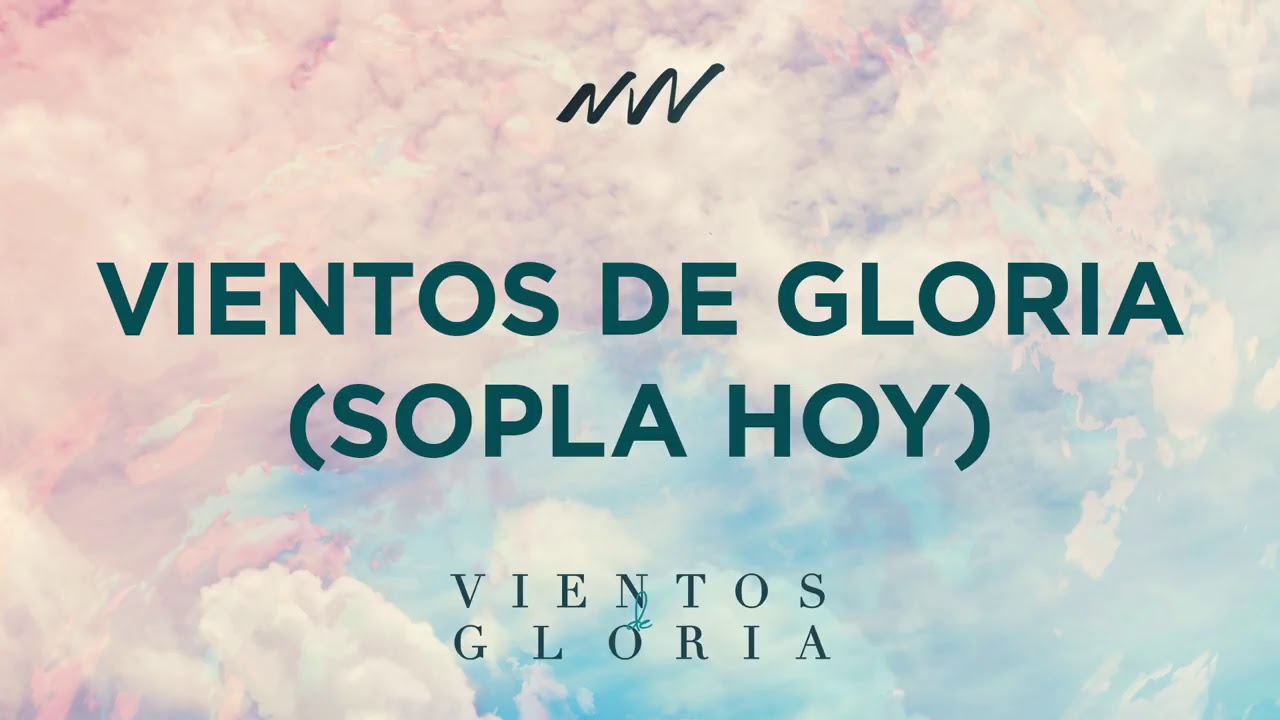 12 Vientos De Gloria Sopla Hoy New Wine Vientos De Gloria Youtube