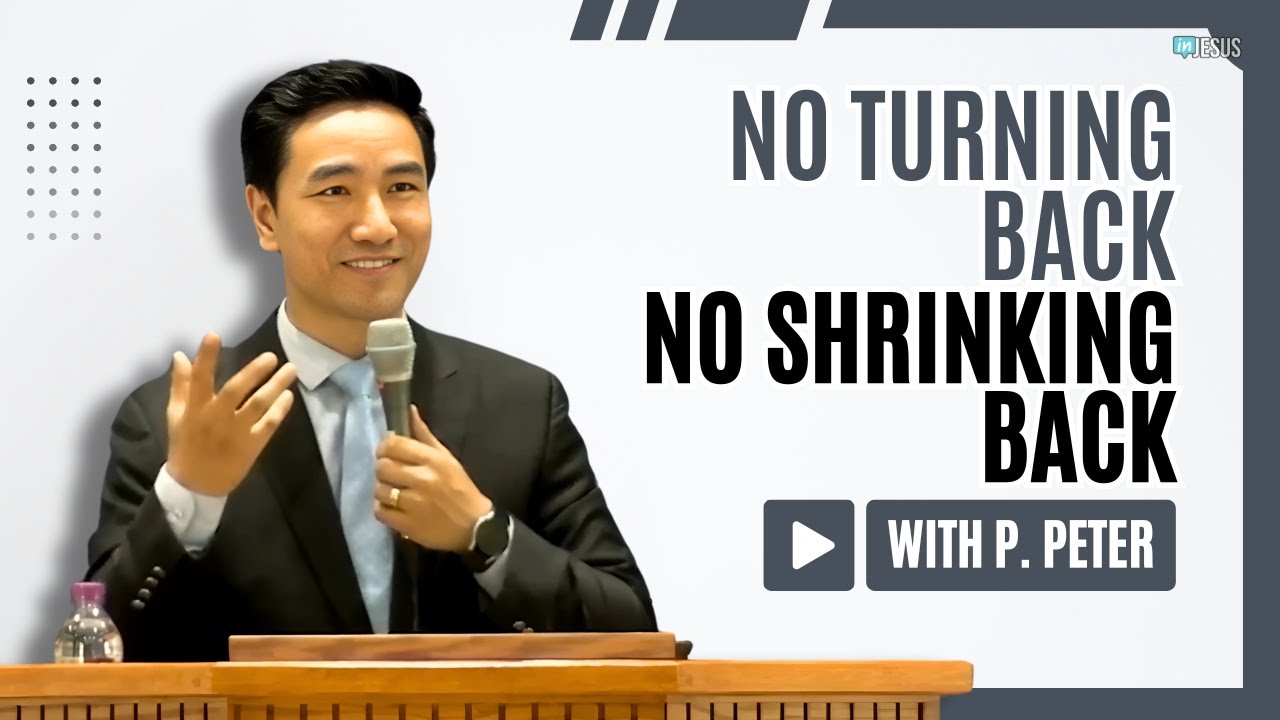 Pastor Peter's Sermon "No Turning Back, No Shrinking Back" at All ...