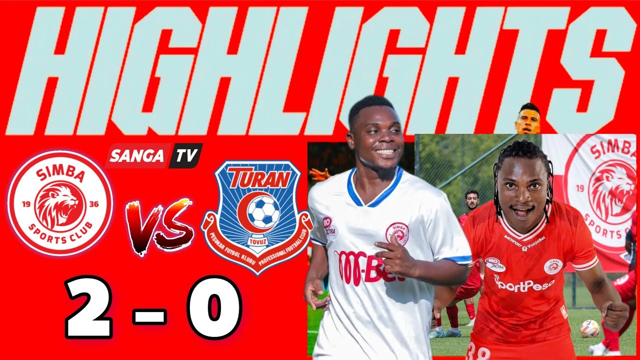 Highlights | Simba vs Turan PFk Leo 2-0 Mechi Ya Kirafiki| Goli La Kibu ...