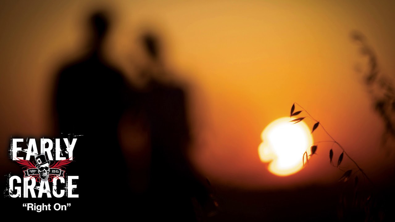 EARLY GRACE - "Right On" - YouTube