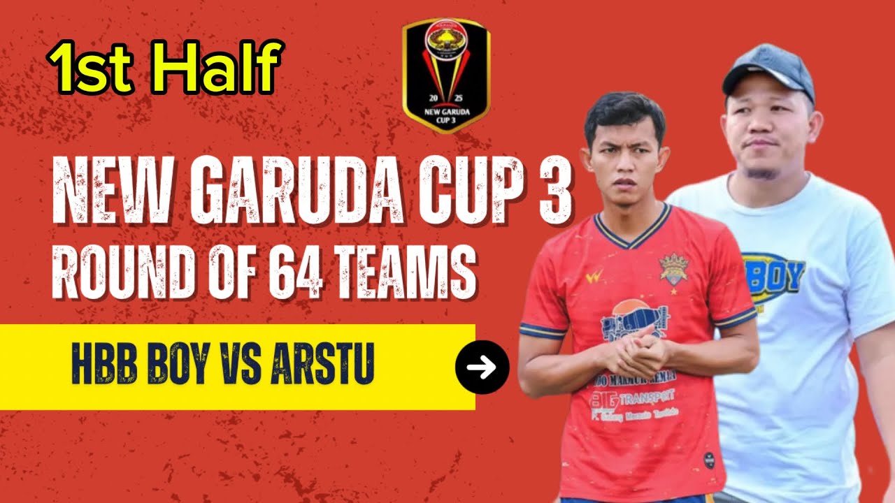 🔵LIVE HBB BOY vs ARSTU, NEW GARUDA CUP 2025 || ROUND OF 64, 1st Half ...