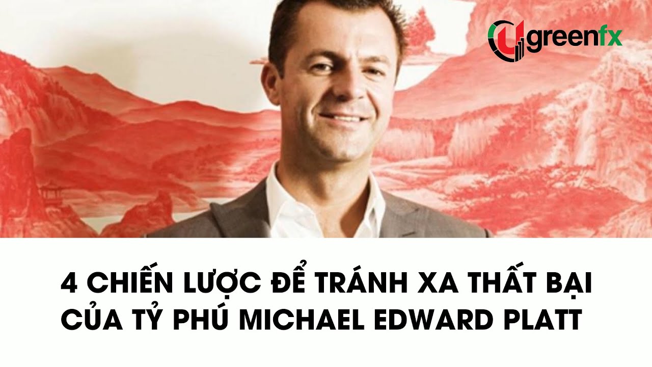 4 chiến lược để tránh xa thất bại của tỷ phú nước Anh Michael Edward ...