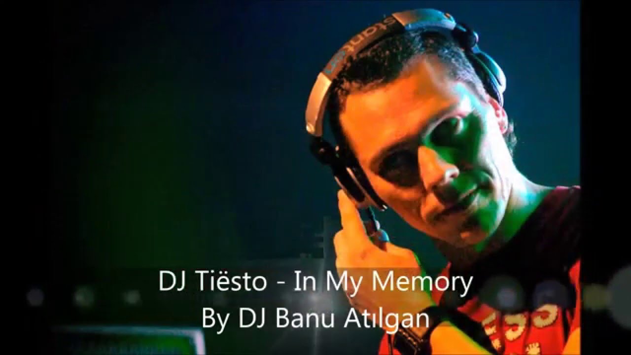 DJ Tiësto - In My Memory By DJ Banu Atılgan - YouTube