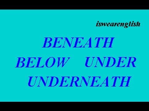 🔵 Below Under Underneath Beneath - How to Use Below Under Underneath ...