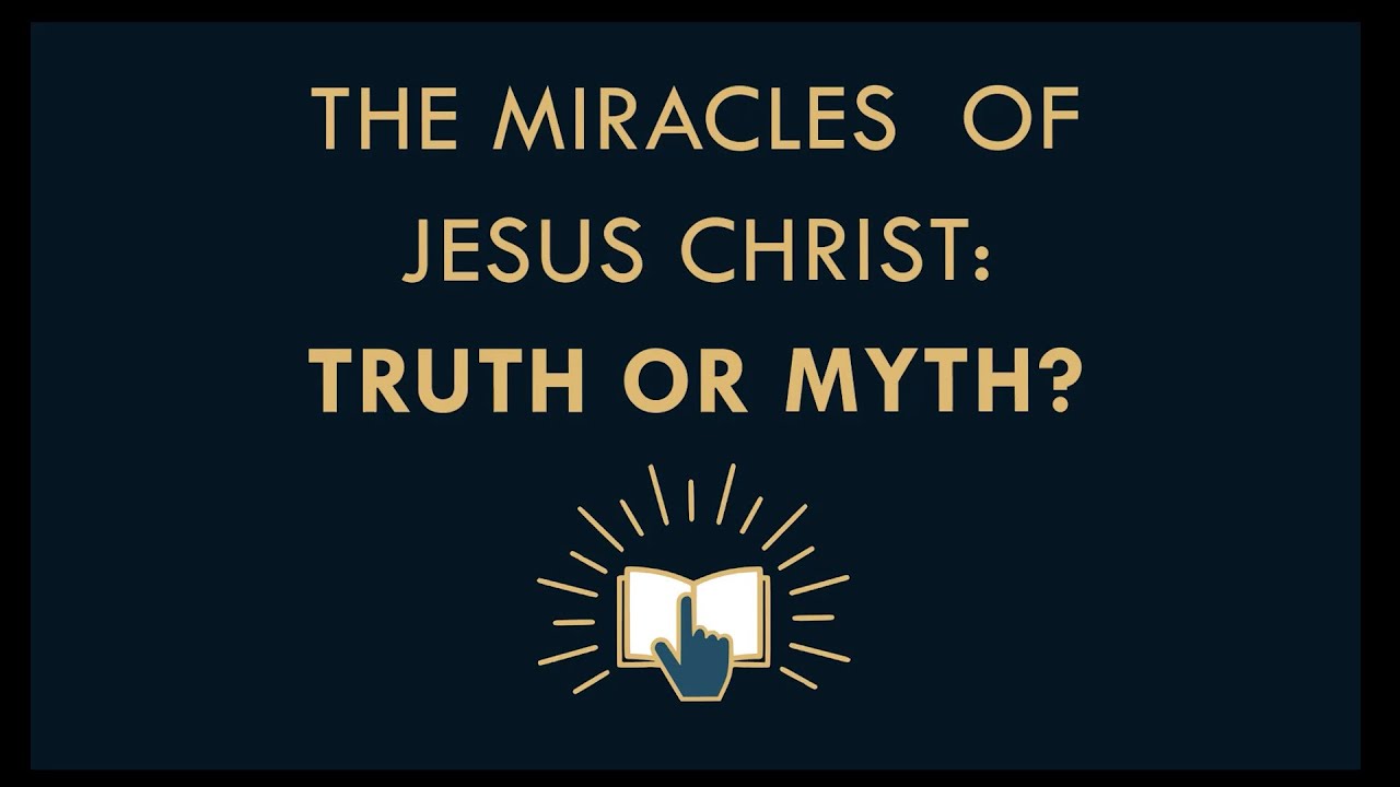 The Miracles of Jesus Christ: Truth or Myth? - YouTube