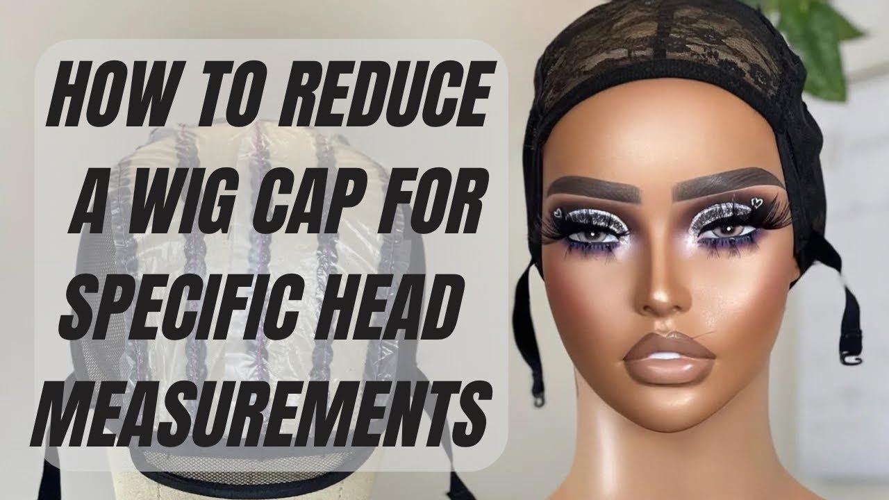 HOW TO REDUCE A WIG CAP FOR SPECIFIC HEAD MEASUREMENTS FOR WIG MAKING ...