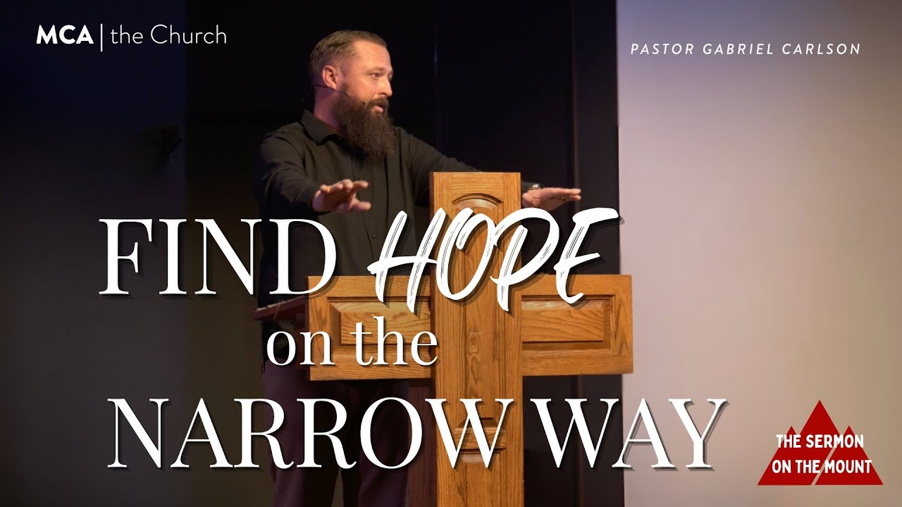 Find Hope on the Narrow Way | Matthew 7:13-23 | Pastor Gabriel Carlson ...