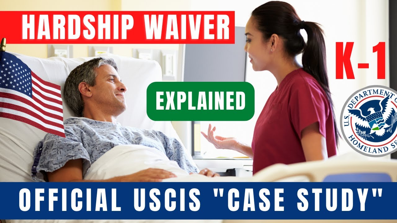 Fiancé' Visa Extreme Hardship Waiver Explained Using USCIS Case Study ...