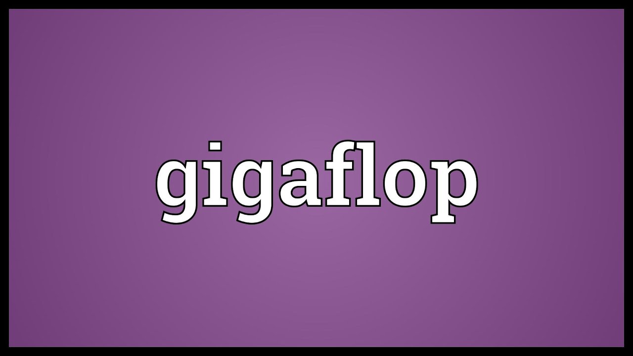 Gigaflop Meaning - YouTube