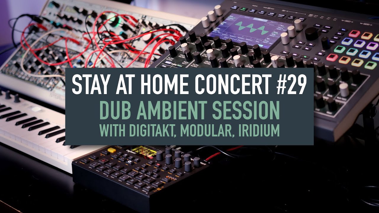 Stay at home concert #29 (Ambient Dub with Digitakt, Modular, Iridium ...