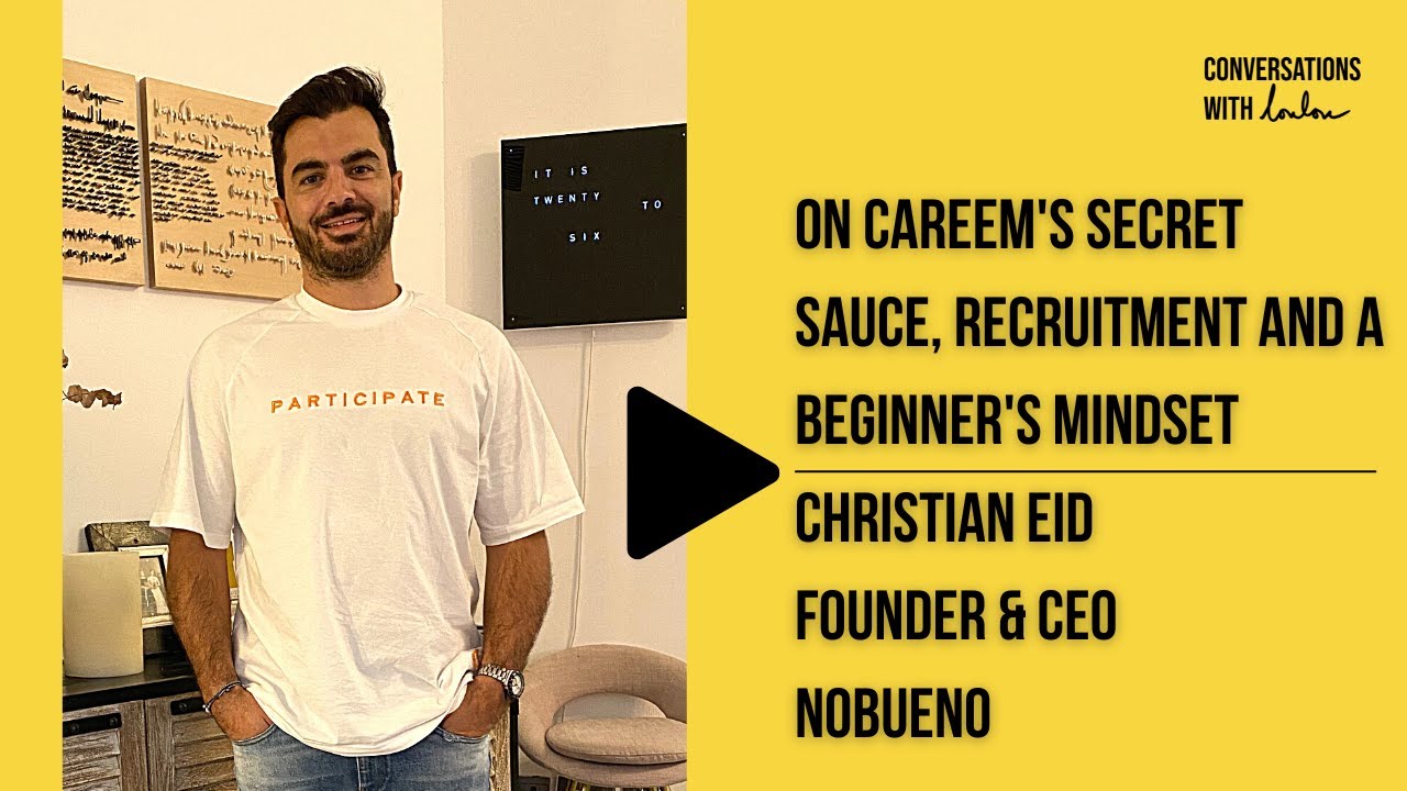 #40 NoBueno's Chris Eid on Careem's secret sauce, recruitment and a ...