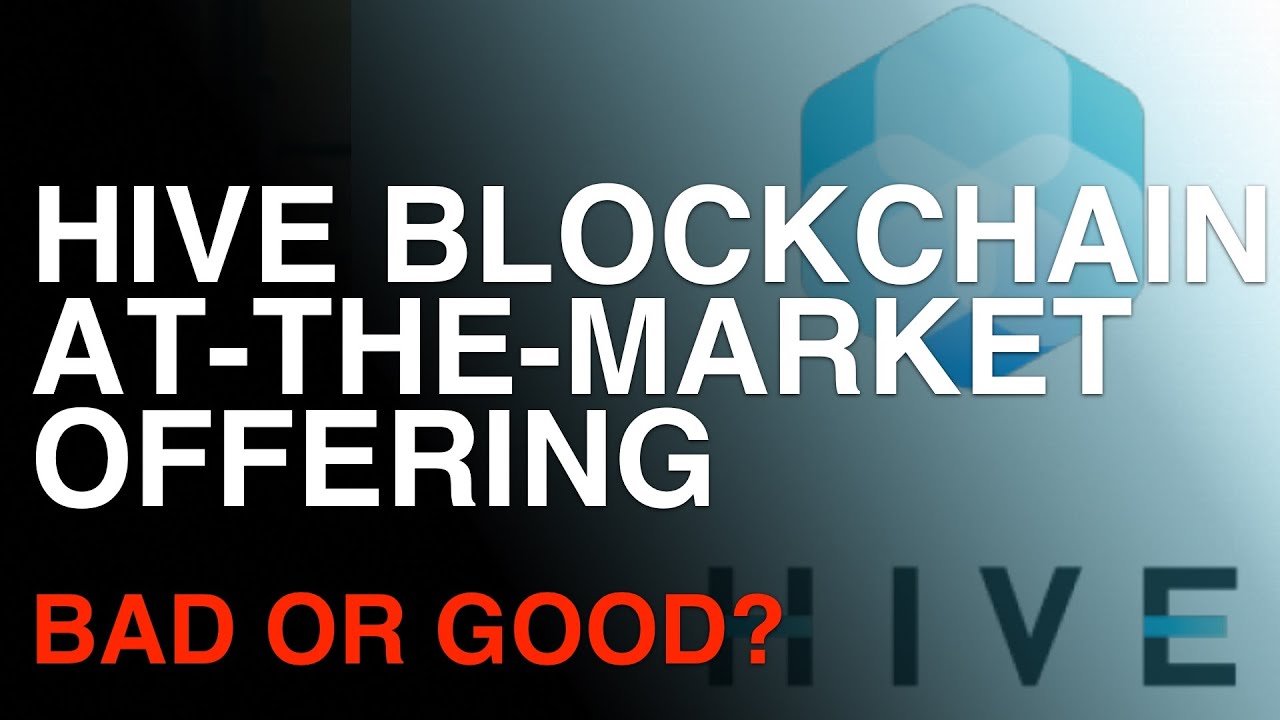 HIVE BLOCKCHAIN At-The-Market Offering! IS THIS BAD OR GOOD? - YouTube