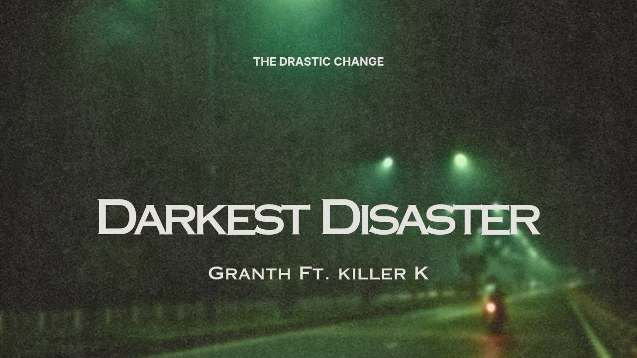 The Darkest Disaster | The Drastic Change EP | Granth ft.killerK | 2023 ...