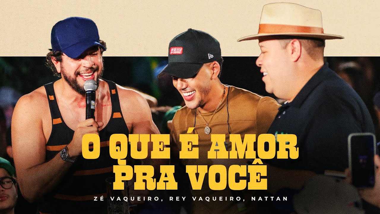 Zé Vaqueiro, Nattan, Rey Vaqueiro - O Que É Amor Pra Você (Ao Vivo ...