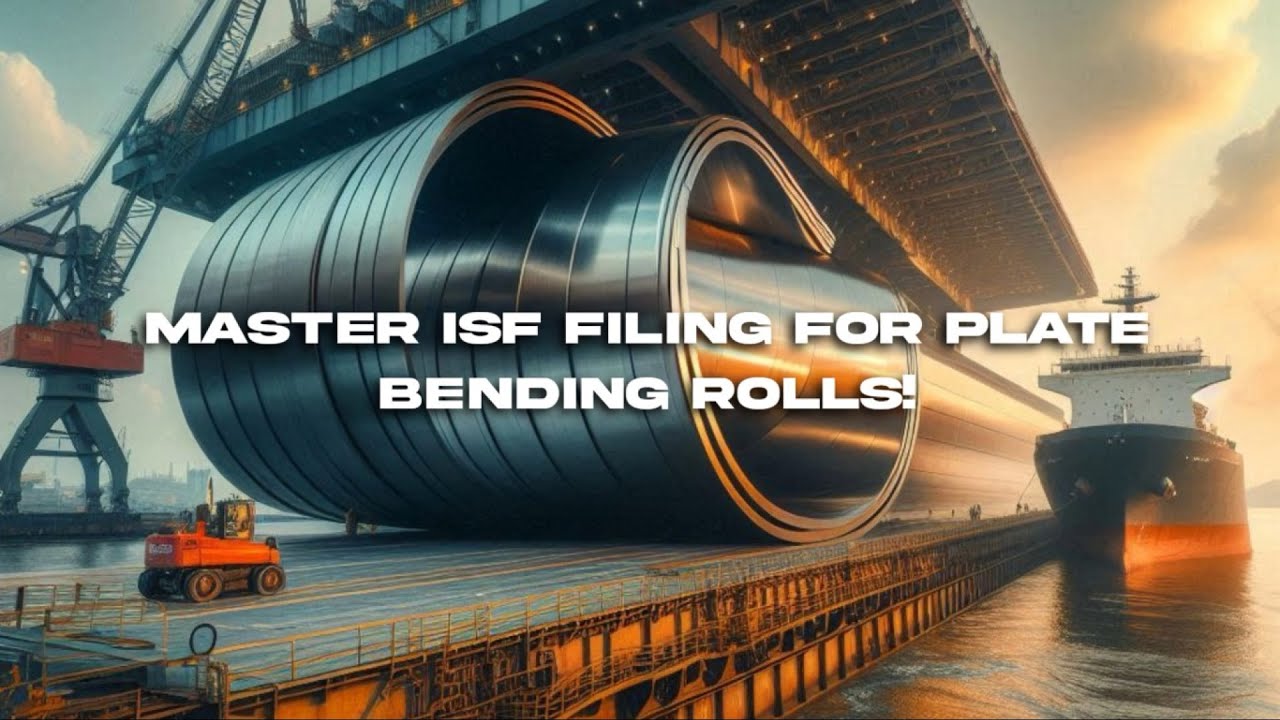 Master ISF Filing for Plate Bending Rolls! - YouTube