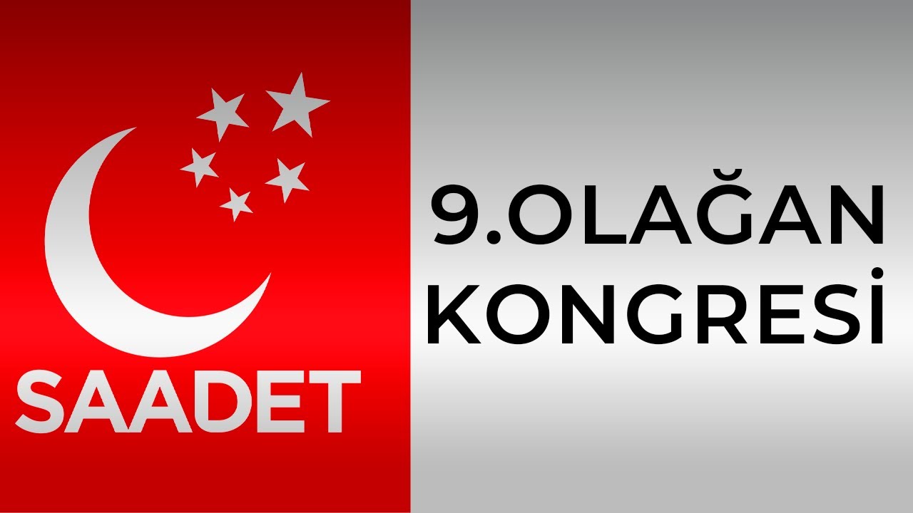 Saadet Partisi 9. Olağan Kongresi - YouTube