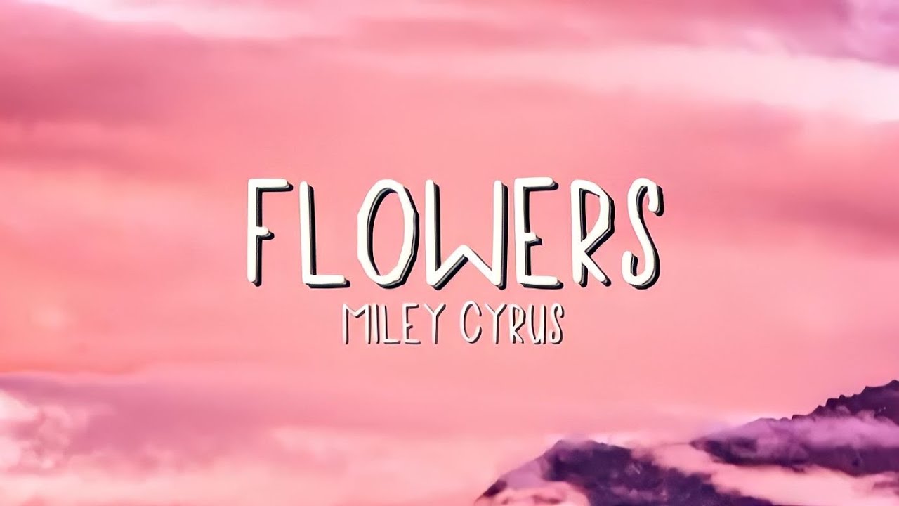 Miley Cyrus – Flowers (Lyrics) - YouTube
