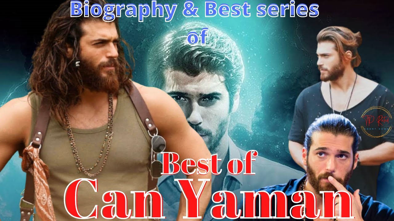 Biography of Can Yaman | Best of Can Yaman Turkish Dramas | Turkish ...