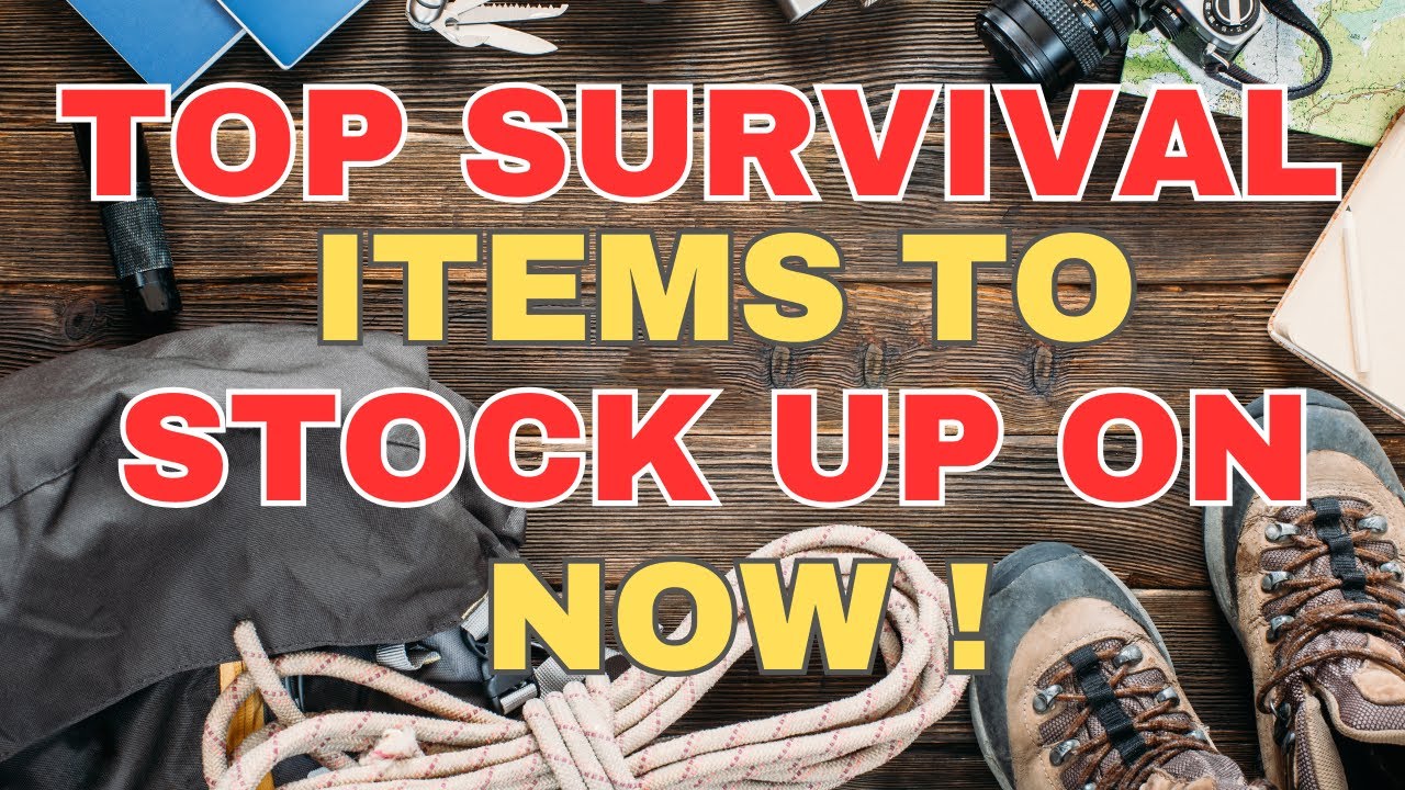 The Top Survival Items To Stock Up on NOW! - YouTube