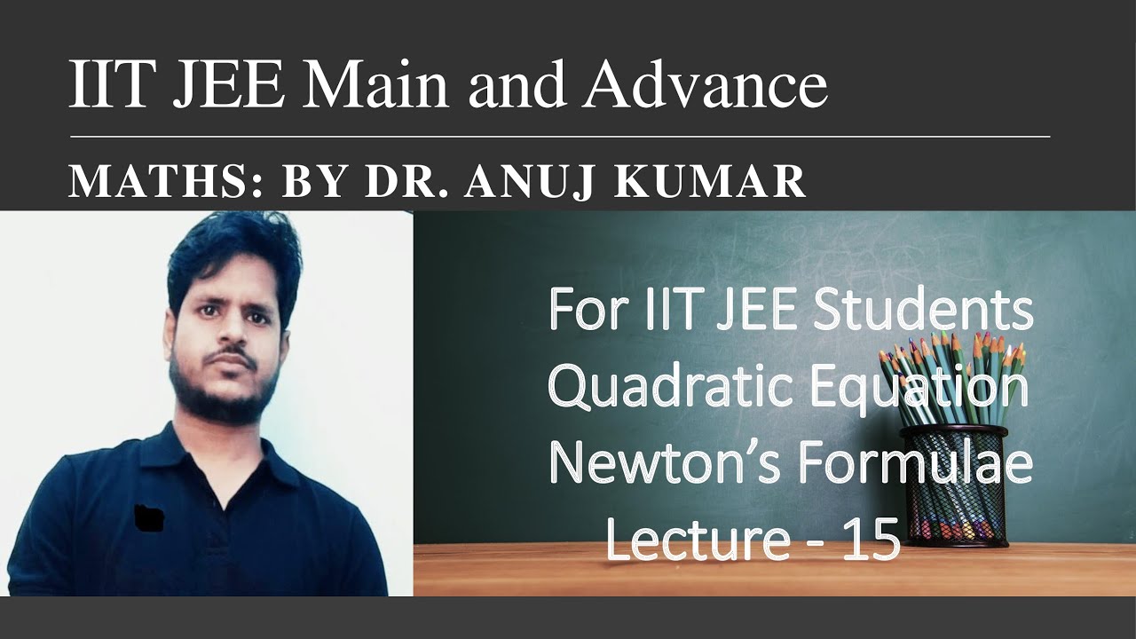 Lecture - 15 |IIT JEE Main & Advance | Newton's Formulae | JEE Previous ...