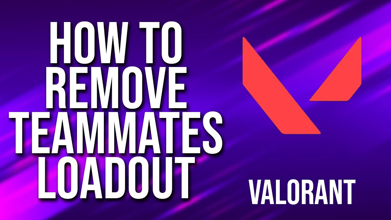 How To Remove Teammates Loadout Valorant Tutorial - YouTube