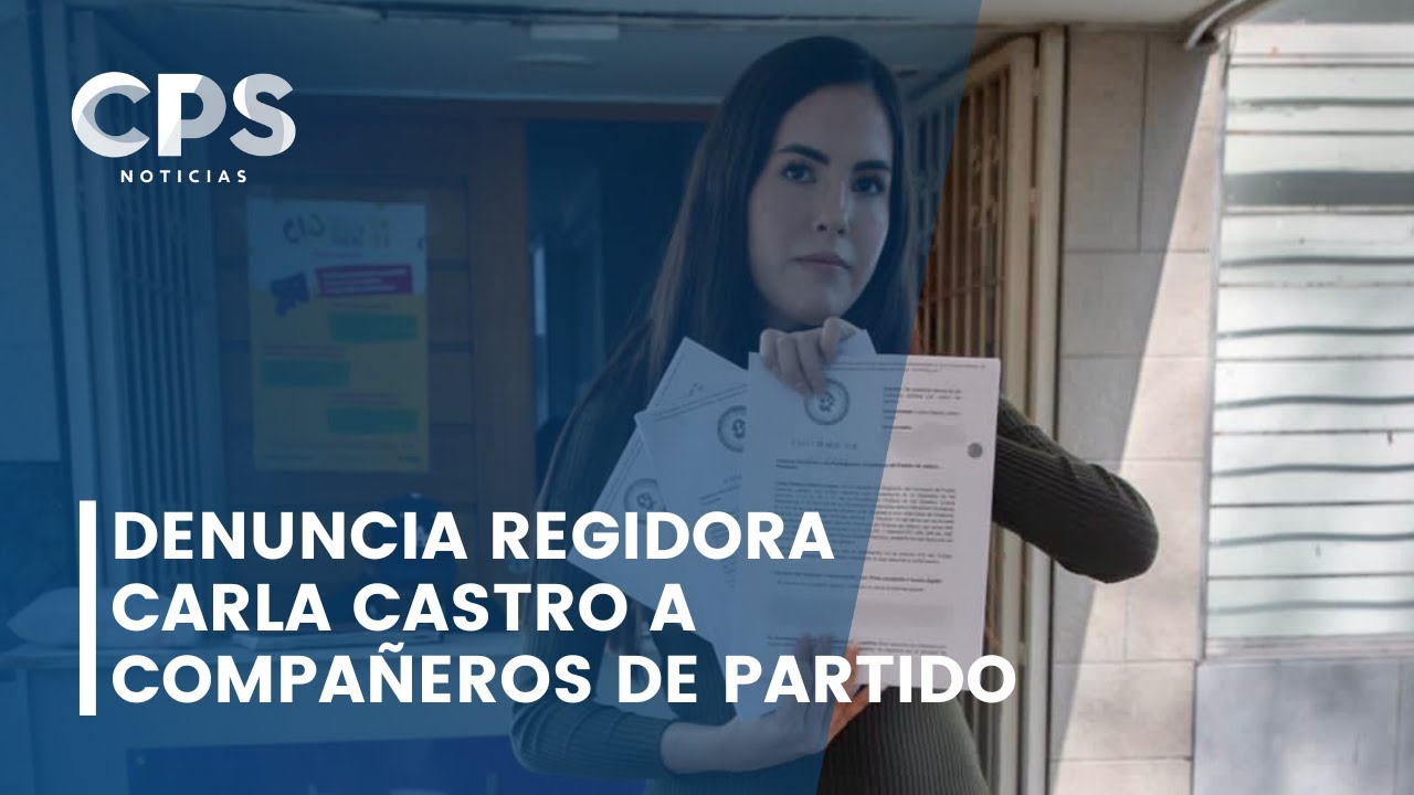 Denuncia regidora Carla Castro a compañeros de partido ante el IEPC ...