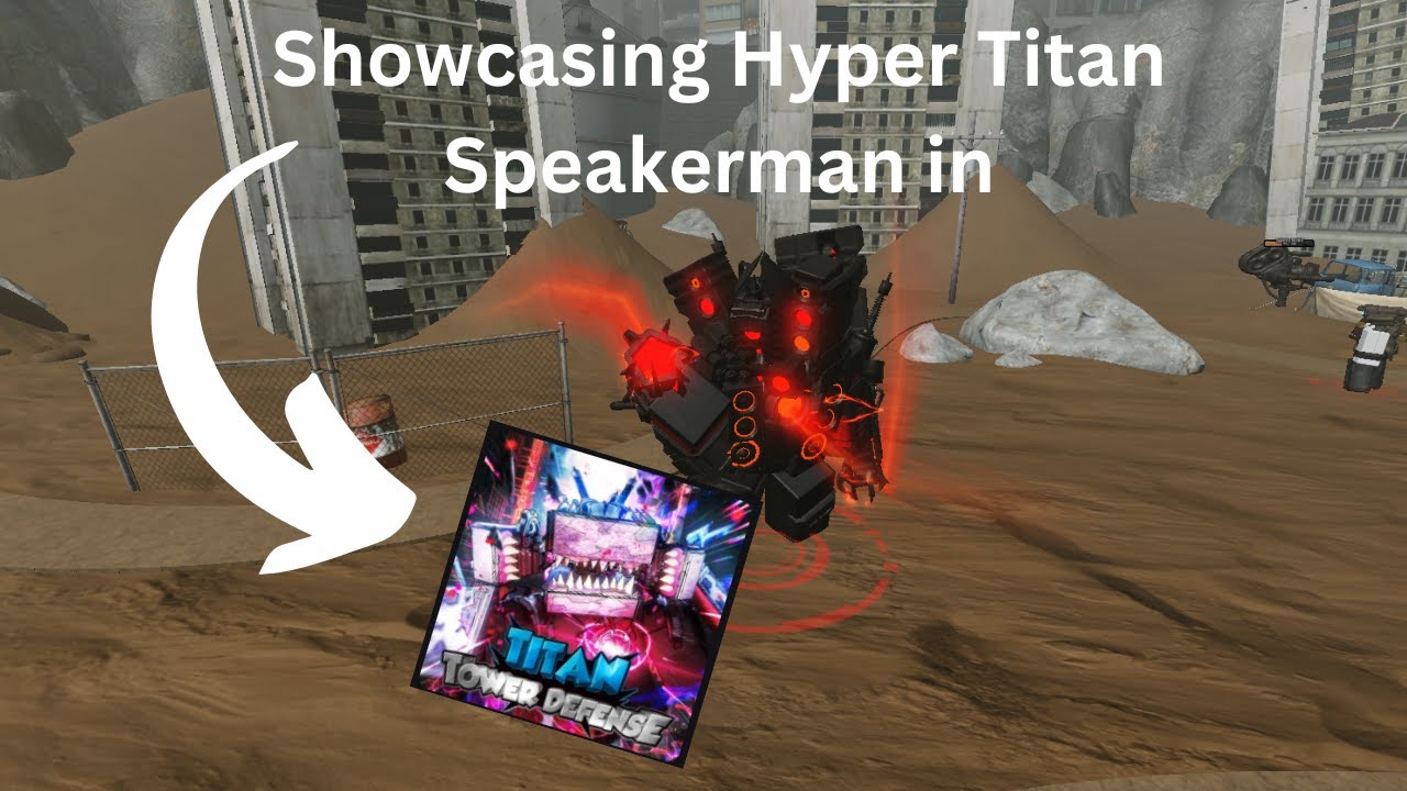 Showcasing Hyper Titan Speakerman in Titan Tower Defense! - YouTube