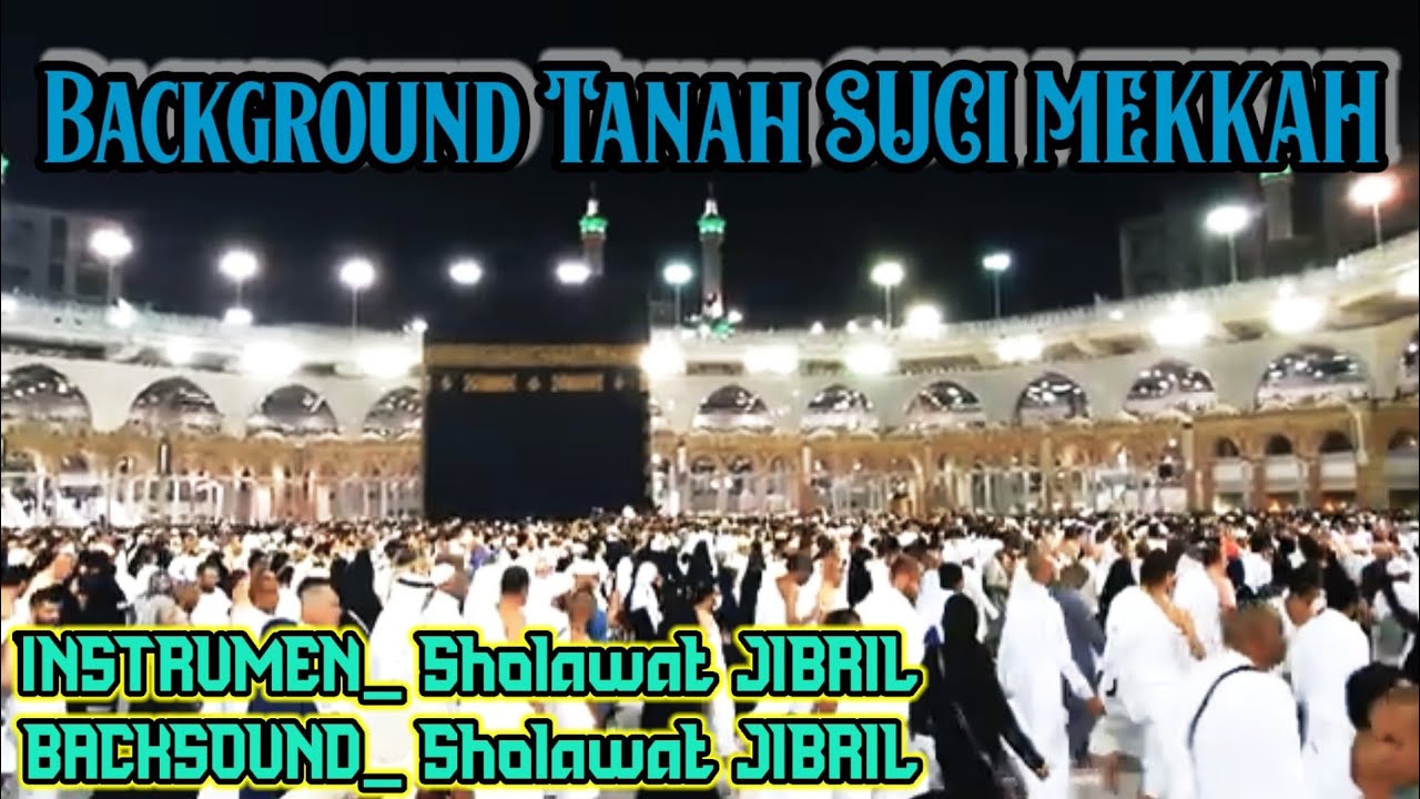 Instrumen SHOLAWAT JIBRIL || Background Tanah SUCI MEKKAH #nocopyright ...