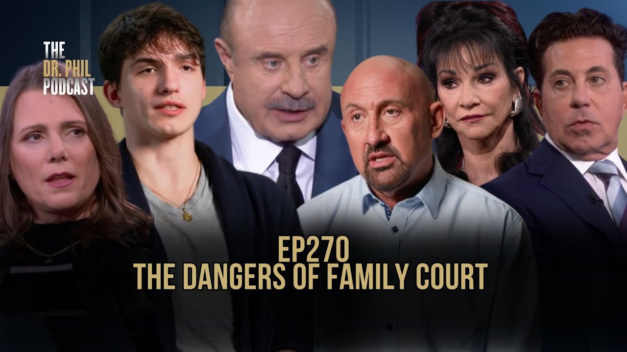 The Dangers of Family Court | EP270 | The Dr. Phil Podcast - YouTube