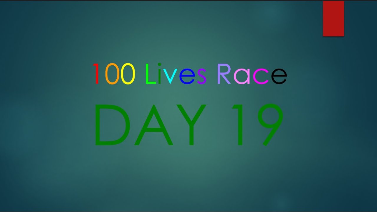 100 Lives Day 19 - YouTube