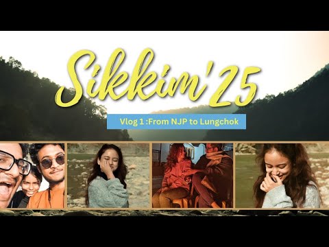 Sikkim'25 | From NJP to Lungchok 🏔Day 1 | Miss Antaripa Samadder - YouTube