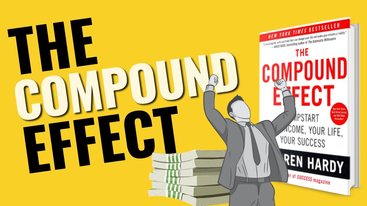The Compound Effect - Small Actions BIG Results! - YouTube