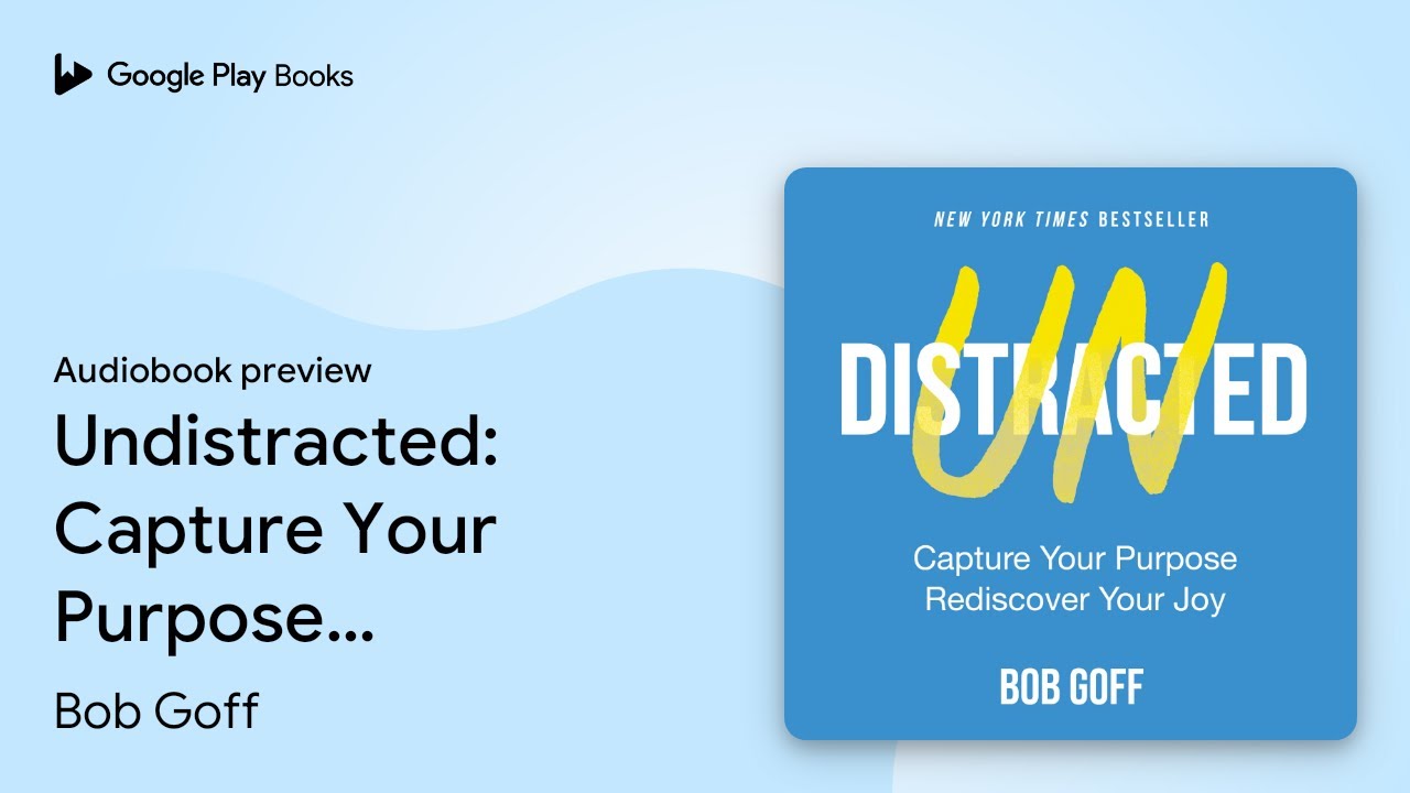 Undistracted: Capture Your Purpose. Rediscover… by Bob Goff · Audiobook ...