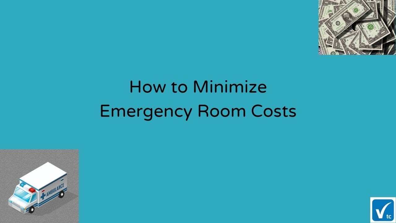 How to Minimize Emergency Room Costs And Save Yourself LOTS Of Expense ...